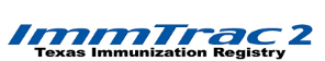 ImmTrac2, the Texas Immunization Registry .. [Portal Main Page]